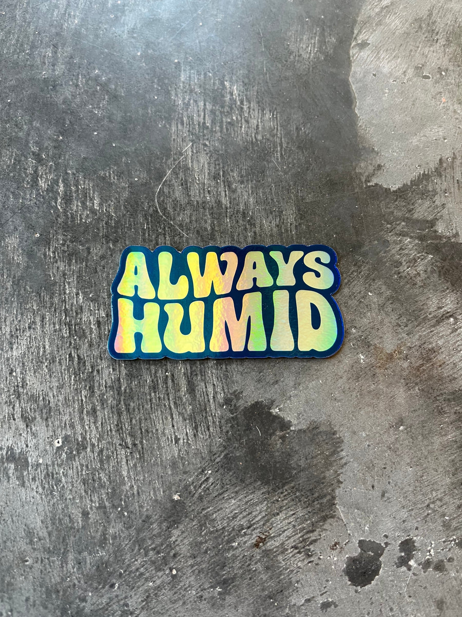 Always Humid Holographic Sticker – Local Supply BR